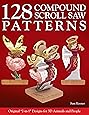 128 Compound Scroll Saw Patterns: Original "2-in-1" Designs for 3D ...