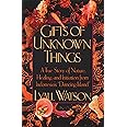 Gifts of Unknown Things: A True Story of Nature, Healing, and ...