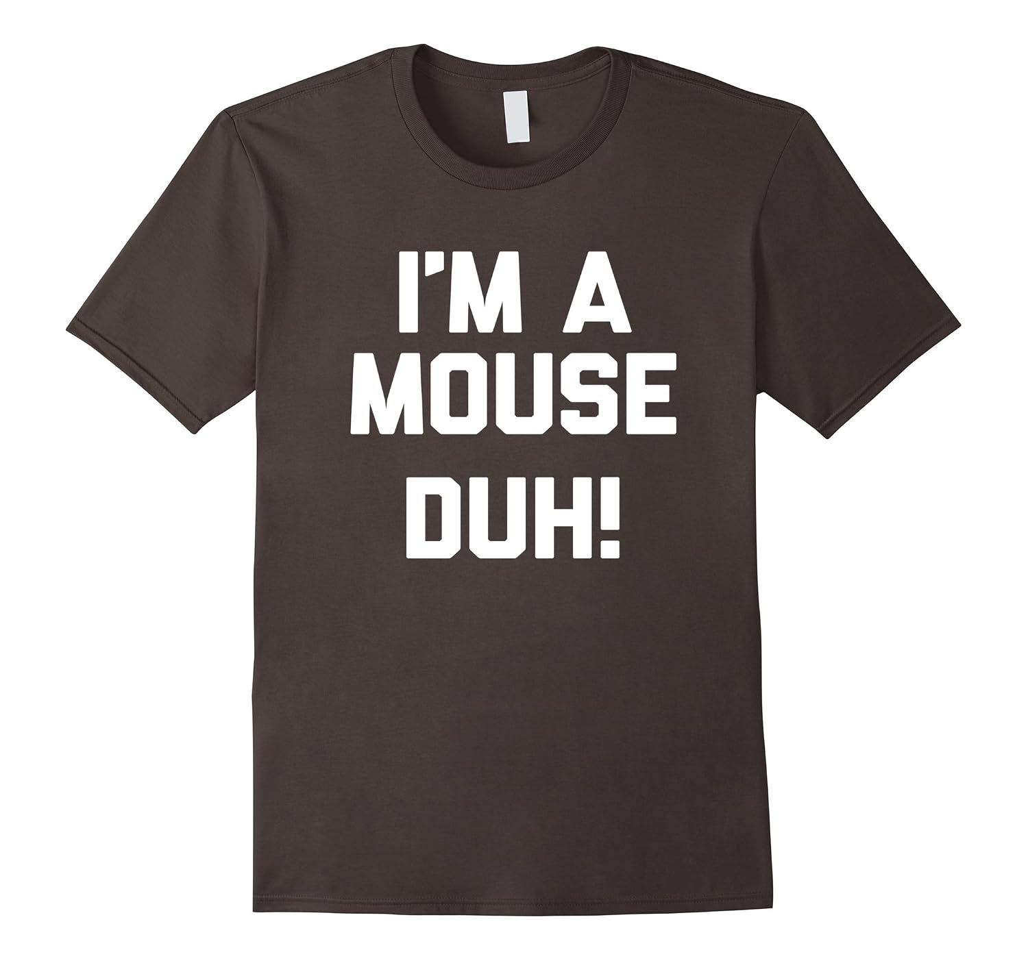 Im A Mouse Duh Shirt
