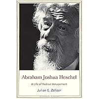 Abraham Joshua Heschel: A Life of Radical Amazement (Jewish Lives ...