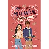 Amazon.com: My Mechanical Romance: 9780823450107: Follmuth, Alexene ...