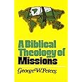 A Biblical Theology of Missions: Peters, George, Shepherd, J ...