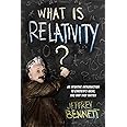 What Is Relativity?: An Intuitive Introduction to Einstein's Ideas, and ...