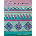 Basic Seminole Patchwork by der Bradkin, Cheryl Grei