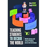 Teaching Students to Decode the World: Media Literacy and Critical ...
