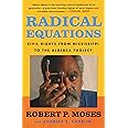 Radical Equations: Civil Rights from Mississippi to the Algebra Project ...