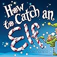 How to Catch an Elf: Wallace, Adam, Elkerton, Andy: 0001492646318 ...