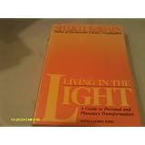 Living in the Light: A Guide to Personal and Planetary Transformation ...