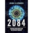 2084: Artificial Intelligence and the Future of Humanity: Lennox, John ...