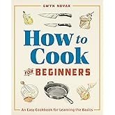 The How-To Cookbook for Men: 100 Easy Recipes to Learn the Basics ...