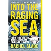 Into the Raging Sea: Thirty-Three Mariners, One Megastorm, and the ...