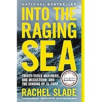 Into the Raging Sea: Thirty-Three Mariners, One Megastorm, and the ...