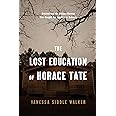The Lost Education of Horace Tate: Uncovering the Hidden Heroes Who Fought for Justice in ...