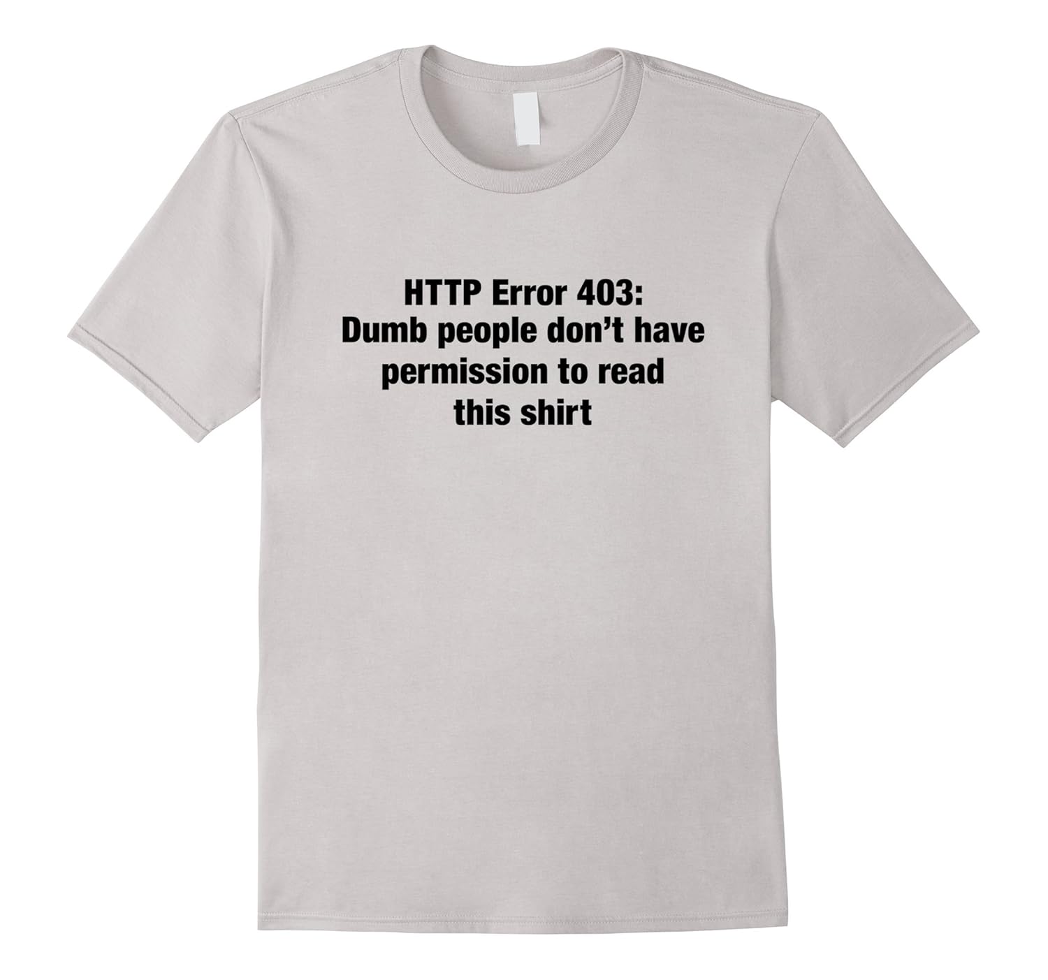 Cool HTTP Error 403 Funny T-shirt Funny Programmer T shirt-TJ – theteejob