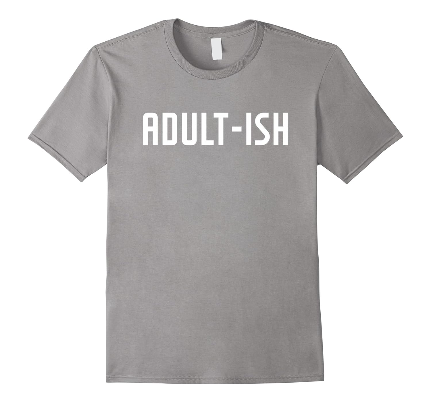 Adult-Ish Humorous Novelty – Unisex T-shirt