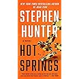 Hot Springs: A Novel (Earl Swagger): Hunter, Stephen: 9781982194239 ...