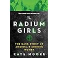 The Radium Girls: The Dark Story of America's Shining Women: Moore ...