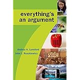 Everything's an Argument: Lunsford, Andrea A., Ruszkiewicz, John J., Walters, Keith ...