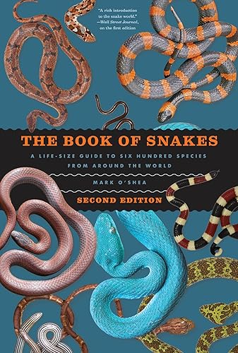 The Book of Snakes: A Life-Size Guide to Six Hundred Species from ...