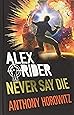Never Say Die (Alex Rider): Amazon.co.uk: Anthony Horowitz ...
