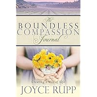 Boundless Compassion: Creating a Way of Life: Rupp, Joyce ...