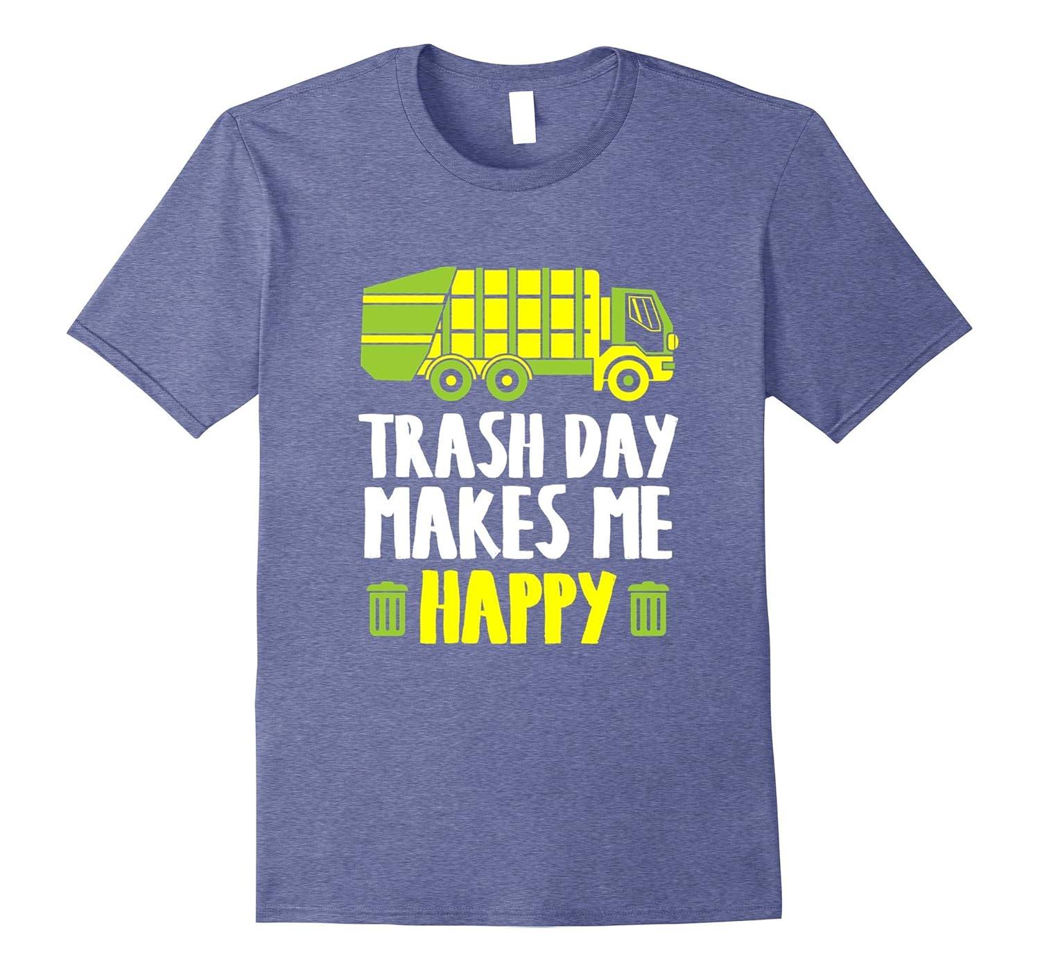 Trash Day Makes Me Happy Funny Garbage Truck T-Shirt-Art – Artvinatee