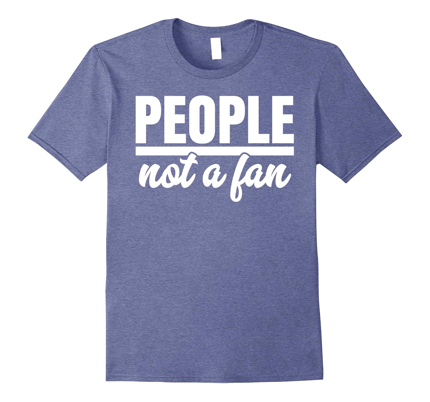 People Not A Fan t-shirt-PL – Polozatee