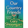 Our Country Friends: A Novel: Shteyngart, Gary: 9781984855121: Amazon ...