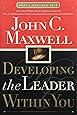 Developing the Leader Within You: Maxwell, John C.: 0020049066669: Amazon.com: Books