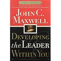 Developing the Leader Within You: Maxwell, John C.: 0020049066669: Amazon.com: Books