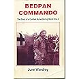 Bedpan Commando: The Story of a Combat Nurse During World War II ...