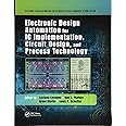 Electronic Design Automation for IC Implementation, Circuit Design, and Process Technology ...