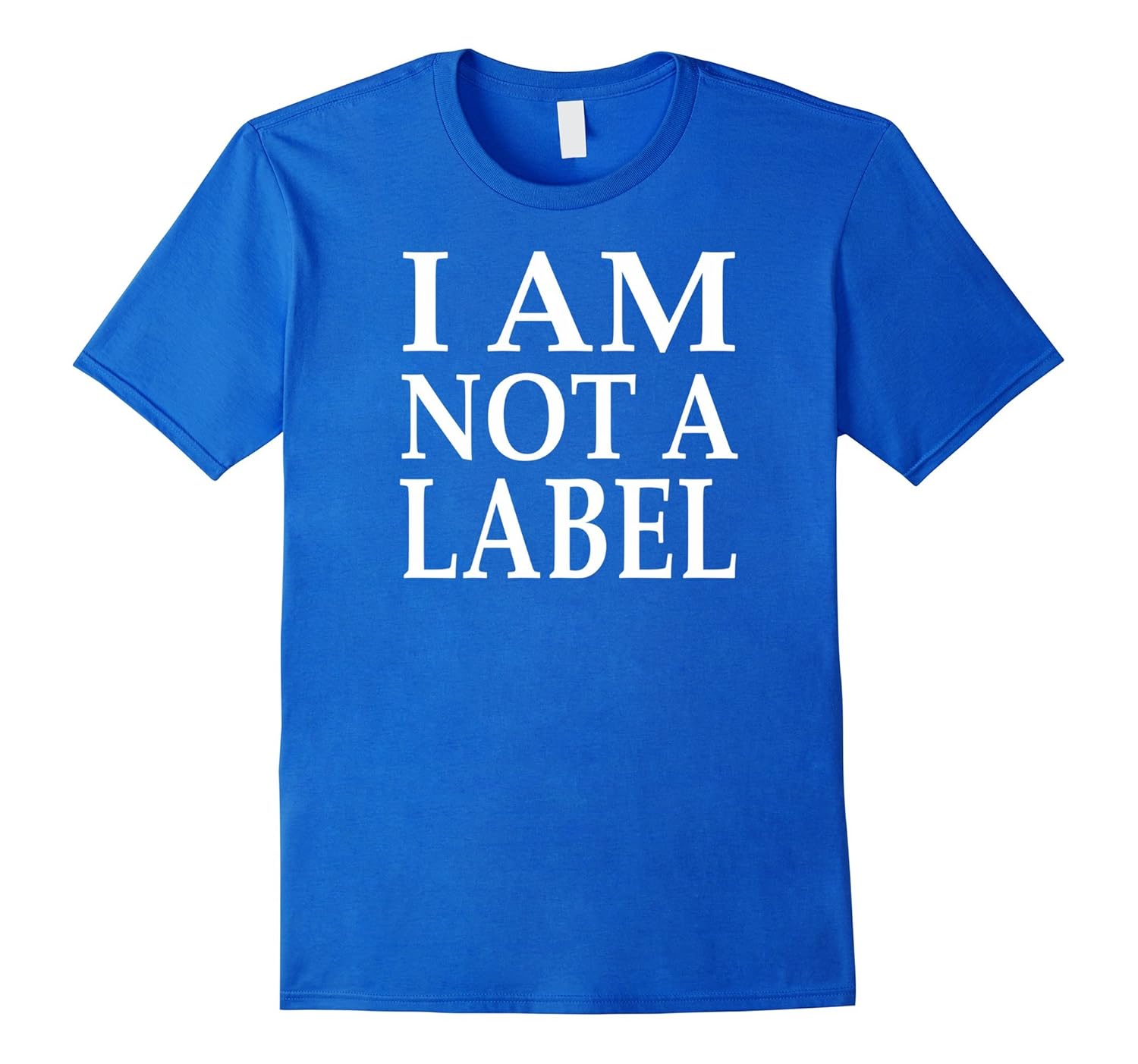 I Am Not a Label T-Shirt Support Equality End Prejudice Top-CL – Colamaga