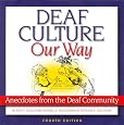 Deaf Culture, Our Way: Anecdotes from the Deaf Community: Holcomb ...