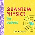 Quantum Physics for Babies: The Perfect Physics Gift and STEM Learning ...
