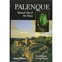 Palenque: Eternal City of the Maya: Stuart, David, Stuart, George ...