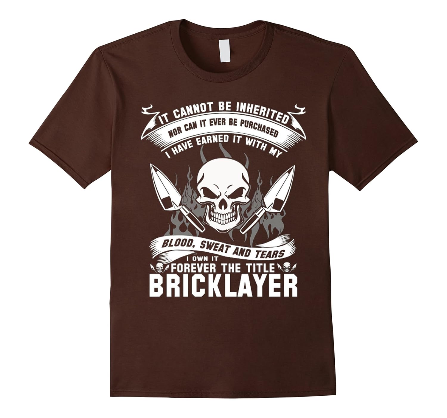 Bricklayer T-shirt: It Cannot Be Inherited Nor Can It Ever-CL – Colamaga