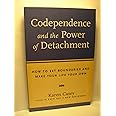Codependence and the Power of Detachment: How to Set Boundaries and ...
