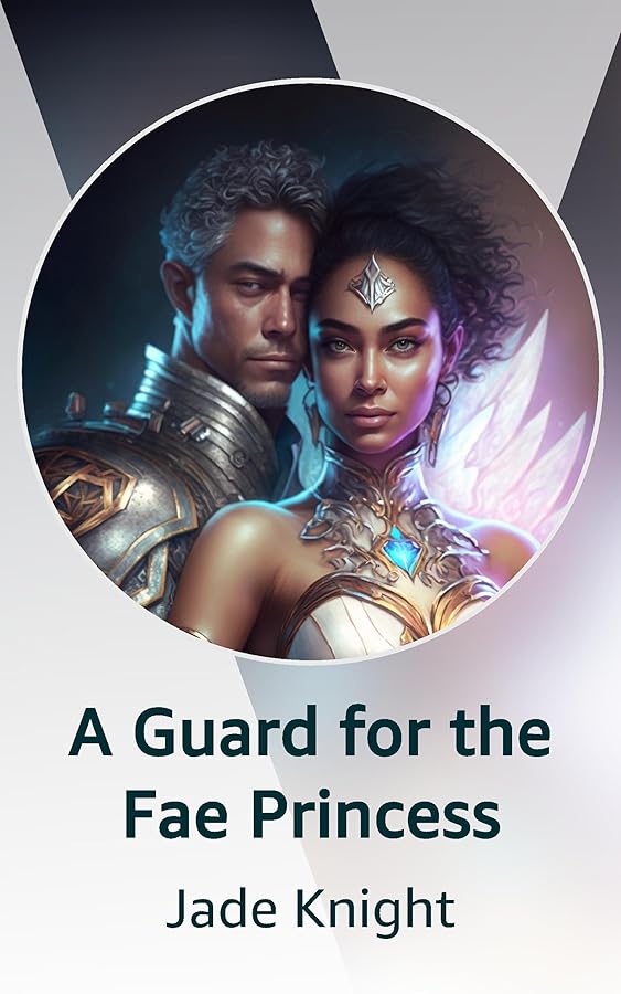 A Guard for the Fae Princess | Kindle Vella