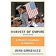 Harvest of Empire: A History of Latinos in America: Gonzalez, Juan ...
