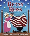 Betsy Ross: Becky White, Megan Lloyd: 9780823419081: Amazon.com: Books