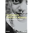 Postmodern Children's Ministry: Ministry to Children in the 21st ...