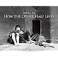 How the Other Half Lives: Studies Among the Tenements of New York ...