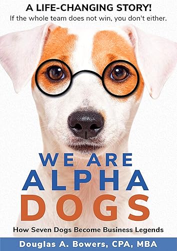 We Are Alpha Dogs: How Seven Dogs Become Business Legends (A Business ...