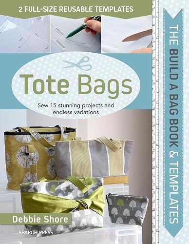 Build a Bag Book & Templates: Tote Bags: Sew 15 Stunning Projects and ...