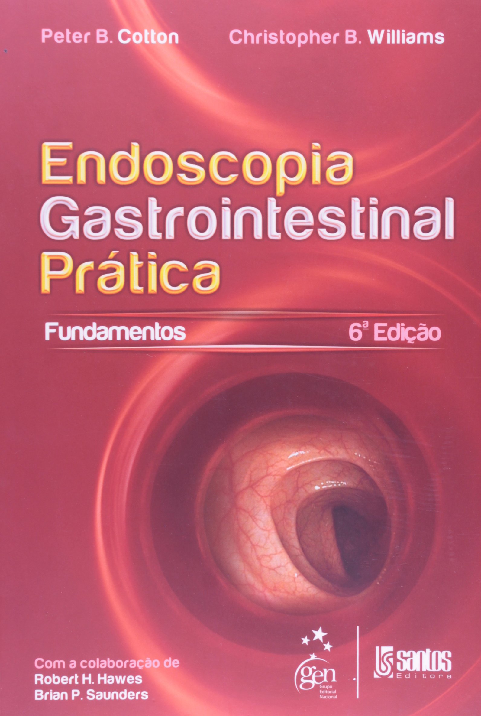 Endoscopia Gastrointestinal Pratica - Os Fundamentos PDF Christopher B ...