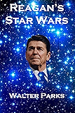 Star Wars: The effect that President Reagan's Strategic Defense ...