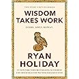 Wisdom Takes Work: Learn. Apply. Repeat. (The Stoic Virtues Series ...