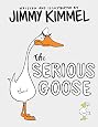 The Serious Goose: Kimmel, Jimmy, Kimmel, Jimmy: 9780525707752: Amazon ...