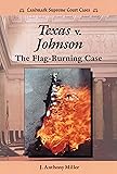 Flag Burning and Free Speech: The Case of Texas v. Johnson: Goldstein ...